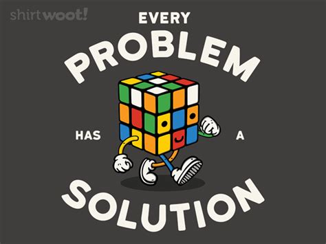 Every Problem Has A Solution