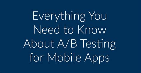 Everything You Need To Know About A B Testing For Mobile Apps