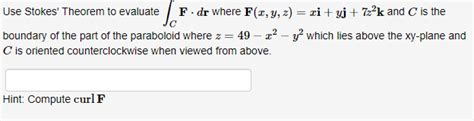 Solved Use Stokes Theorem To Evaluate CFdr Where Chegg