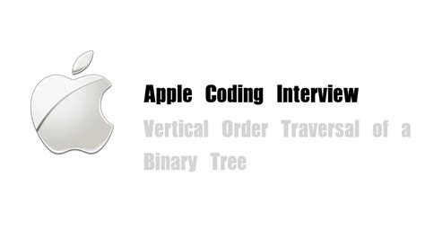 Apple Coding Interview Question Leetcode 987 Vertical Order