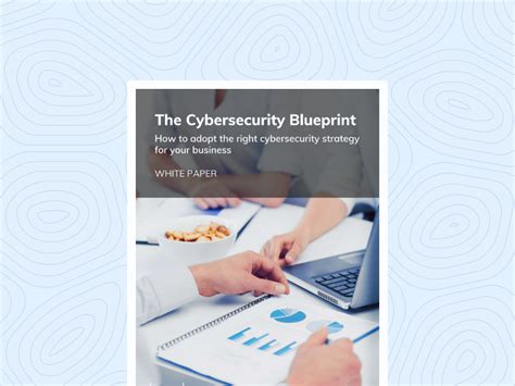 The Cybersecurity Blueprint How To Adopt The Right Cybersecurity