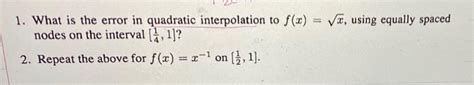 Solved 1 What Is The Error In Quadratic Interpolation To