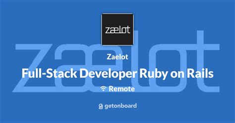 Full Stack Developer Ruby On Rails At Zaelot Remote Work From Home Get On Board