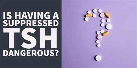 Is Having A Suppressed Tsh Dangerous Learn The Pros And Cons