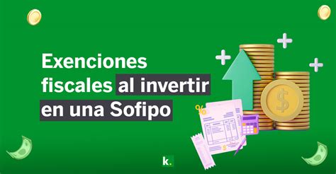 ¿cuánto Invertir En Sofipos Sin Pagar Impuestos Kuboblog