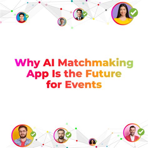 Why Ai Matchmaking App Is The Future For Events