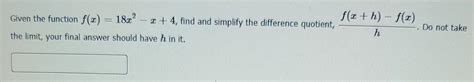 Solved Given The Function F X 18x2−x 4 Find And Simplify