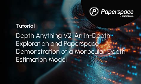 A Powerful Monocular Depth Estimation Model Running On Paperspace H100 Machine Pricing Capa
