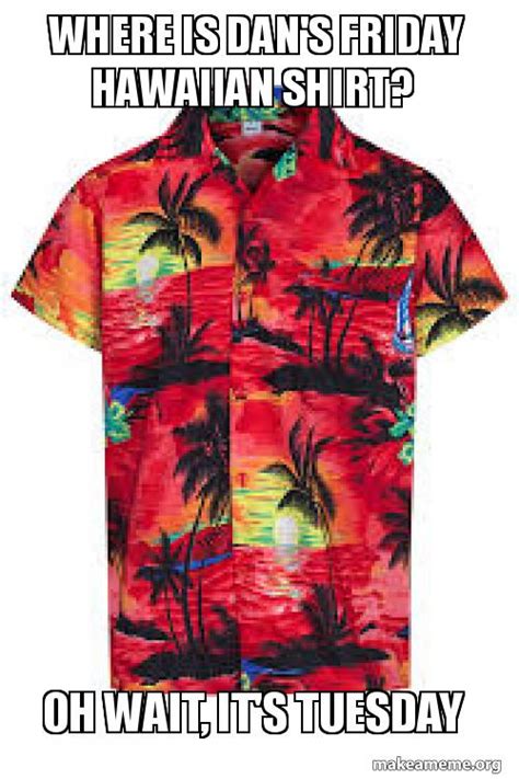 Funny Hawaiian Shirt Memes At Greg Howell Blog