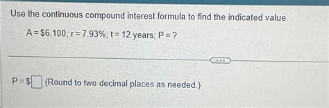 Solved Use The Continuous Compound Interest Formula To Find