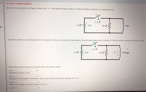 Solved Part Initial Conditions An RLC Circuit Is Shown In Chegg