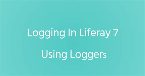 Logging In Liferay 7 Using Loggers Liferay Stack