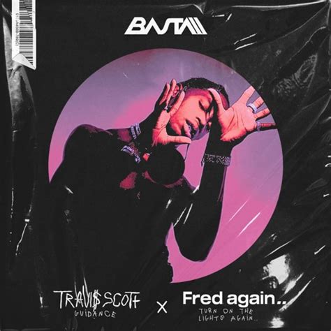 Stream Travis Scott Fred Again Guidance X Turn On The Lights