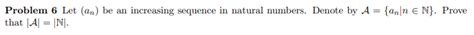 Solved Problem 6 Let An Be An Increasing Sequence In