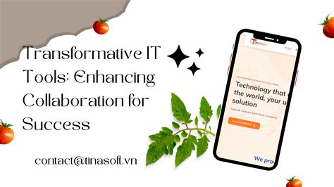 Transformative It Tools Enhancing Collaboration For Success Tinasoft