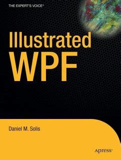 Illustrated WPF von Daniel Solis Fachbuch bücher de