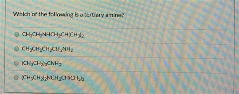 Solved Which of the following is a tertiary amine? | Chegg.com