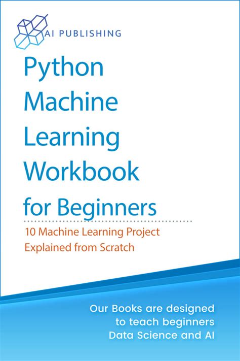 Python Machine Learning Workbook For Beginners Learning Data Science And Artificial Intelligence