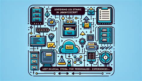 Leveraging Local Storage In Javascript For Personalized Experiences
