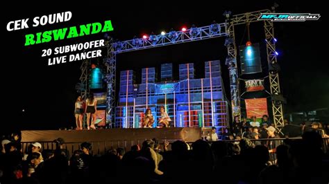 Cek Sound Riswanda 20 Subwofer Live Dancer Hari Pertama Youtube
