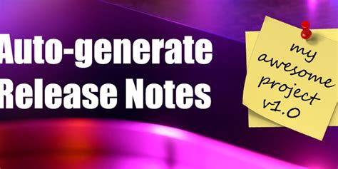 How To Automatically Generate Release Notes For Your Project Dev