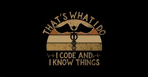 I Code And I Know Thing Medical Coder Funny Medical Coding Medical