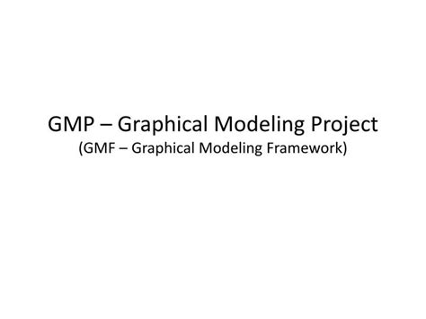 Ppt Gmp Graphical Modeling Project Gmf Graphical Modeling
