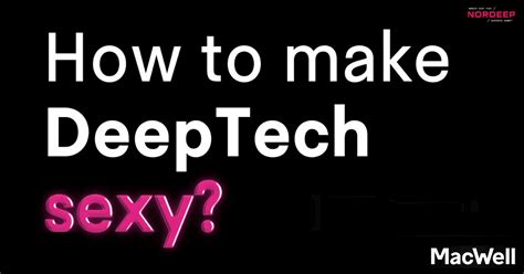 How To Make Deep Tech Sexy ArcticStartup