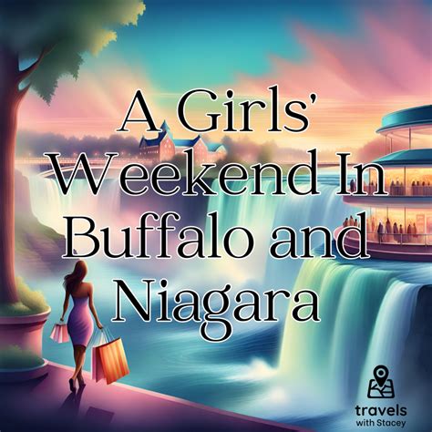 A Girls Weekend In Buffalo And Niagara Travels With Stacey