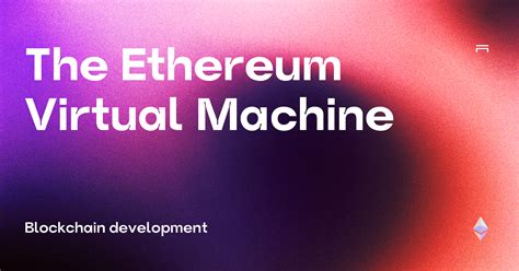 What is EVM - Ethereum Virtual Machine?