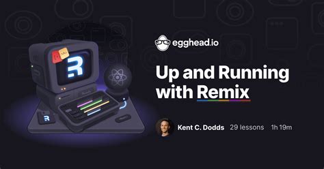 Free Course Up And Running With Remix From Egghead Io Class Central