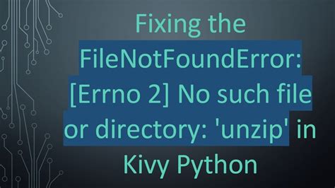 Fixing The Filenotfounderror Errno 2 No Such File Or Directory