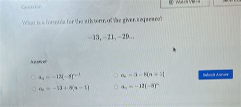 solved question watch video what is a formula for the nth term of
