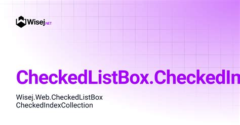 Checkedlistboxcheckedindexcollection Wisejnet Api