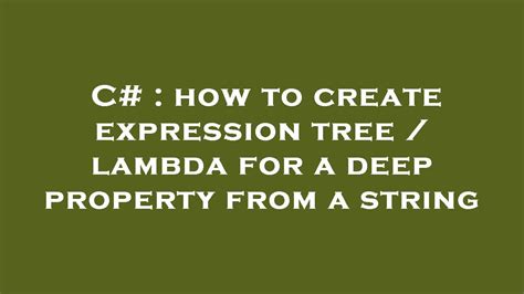 C How To Create Expression Tree Lambda For A Deep Property From A