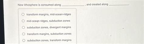 solved new lithosphere is consumed along ﻿and created