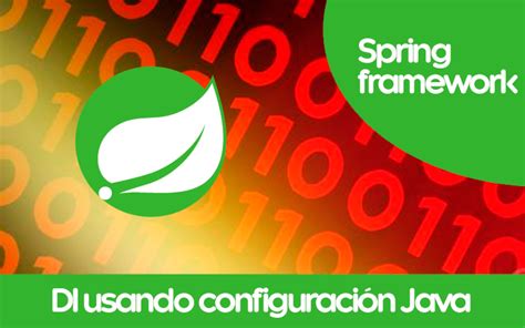 Spring Framework Inyección de dependencias utilizando la configuración de Java David Gómez Rubio