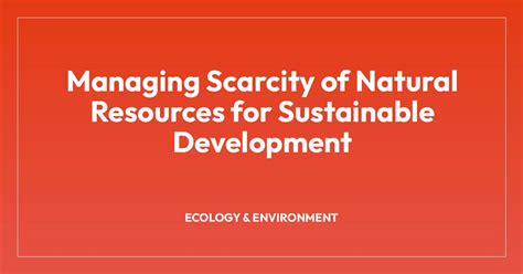 Managing Scarcity Of Natural Resources For Sustainable Development