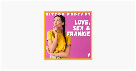 ‎love Sex And Frankie On Apple Podcasts