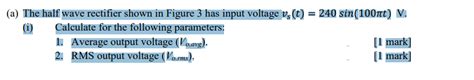 Solved A ﻿the Half Wave Rectifier Shown In Figure 3 ﻿has