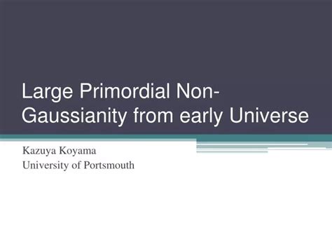 Ppt Large Primordial Non Gaussianity From Early Universe Powerpoint