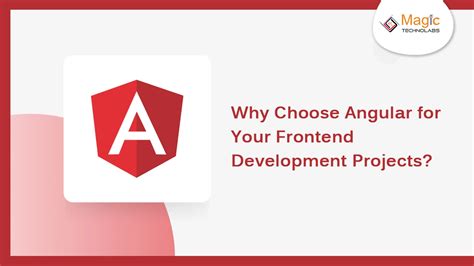 Why Choose Angular For Your Frontend Development Projects