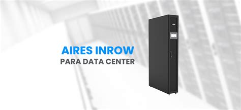 Aires Inrow Para Data Center Hvac Latam