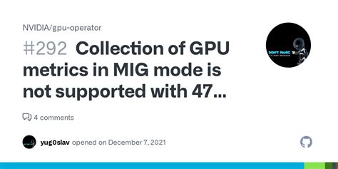 Collection Of GPU Metrics In MIG Mode Is Not Supported With 470 Drivers Issue 292 NVIDIA