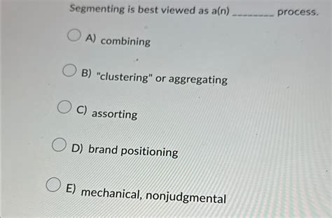solved segmenting is best viewed as a n ﻿process a