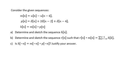 solved consider the given sequences m[n] u[n] u[n 6]