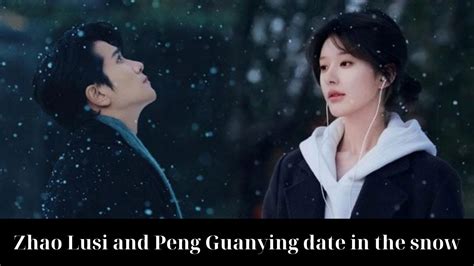 Zhao Lusi And Peng Guanying Share A Romantic Snowy Scene In New Film Youtube