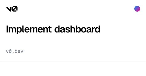 Implement Dashboard V0 By Vercel
