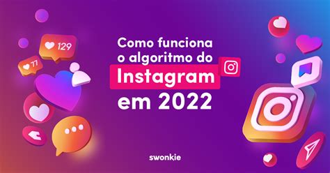 Como Funciona o Algoritmo do Instagram O Nosso Blog Swonkie Gestão de Redes Sociais