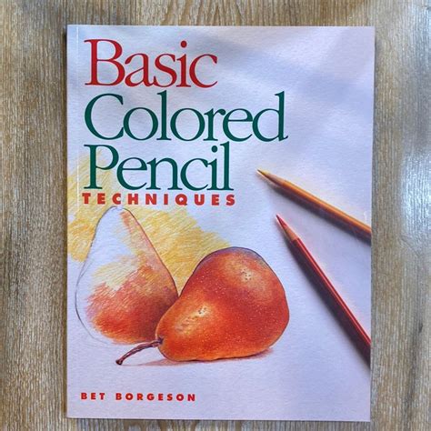 Basic Colored Pencil Techniques By Bet Borgeson